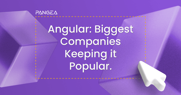 Biggest Companies Keeping Angular Popular | Pangea.ai